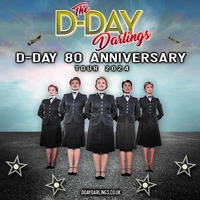 D-Day Darlings - 80th Anniversary Tour | Princes Theatre